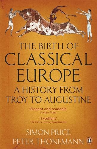 The Birth of Classical Europe a book by Peter Thonemann and Simon Price ...
