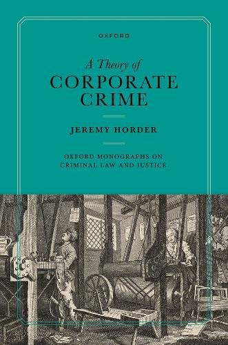 A Theory of Corporate Crime a book by Prof Jeremy Horder - Bookshop.org UK