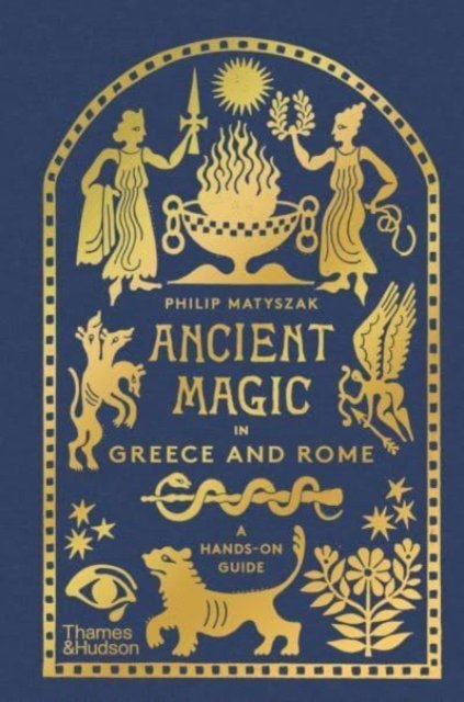 Ancient Magic in Greece and Rome a book by Philip Matyszak - Bookshop ...