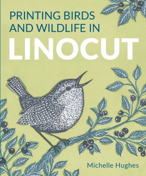 Printing Birds and Wildlife In Linocut a book by Michelle Hughes ...