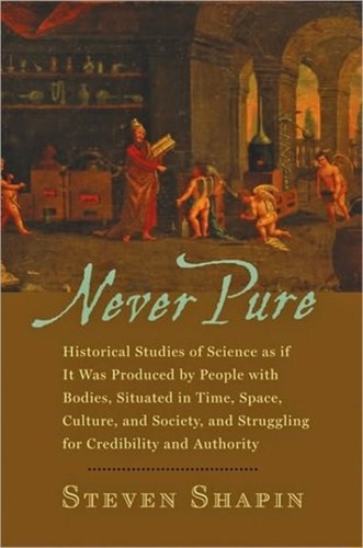 Never Pure: Historical Studies of Science as if It Was Produced by ...