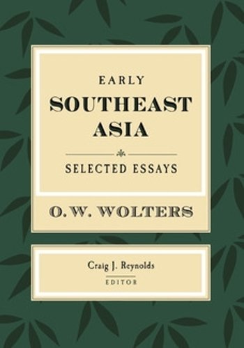 Early Southeast Asia – Selected Essays Wolters Reynolds Hardback ...