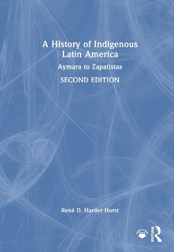 A History of Indigenous Latin America a book by Rene D. Harder Horst ...