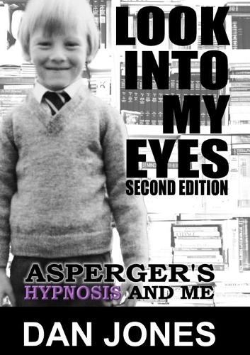 Look into My Eyes: Asperger's, Hypnosis and Me a book by Dan Jones.