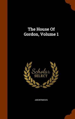 The House of Gordon, Volume 1 a book by Anonymous.