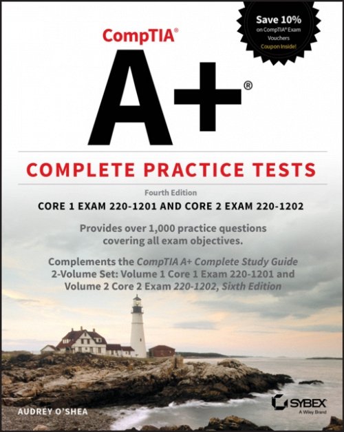 COMPTIA A+ COMPLETE Practice Tests: Core 1 Exam 22 0–1201 and Core 2 ...