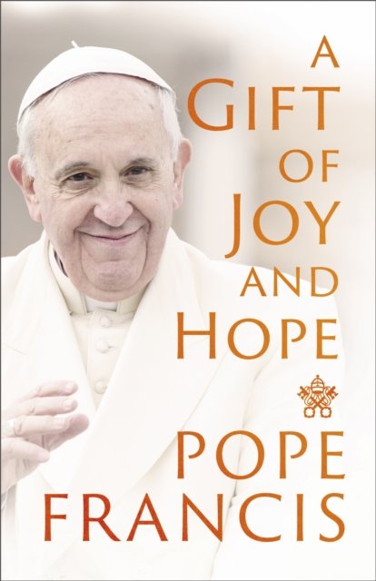 A Gift of Joy and Hope a book by Pope Francis and Oonagh Stransky ...