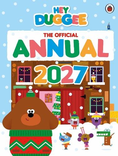 Hey Duggee: The Official Hey Duggee Annual 2027 a book by Hey Duggee ...