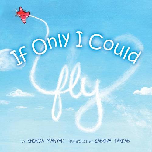 If Only I Could Fly a book by Rhonda Manyak.