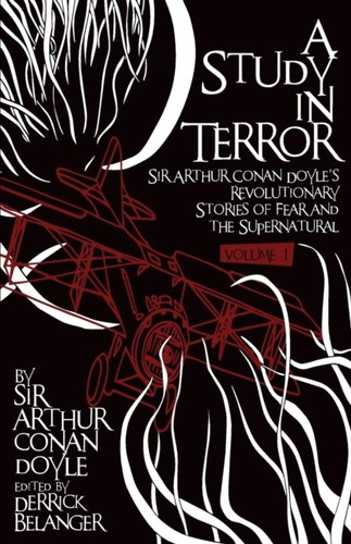A Study in Terror: Sir Arthur Conan Doyle's Revolutionary Stories of ...
