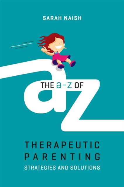 The A-Z of Therapeutic Parenting a book by Sarah Naish - Bookshop.org UK