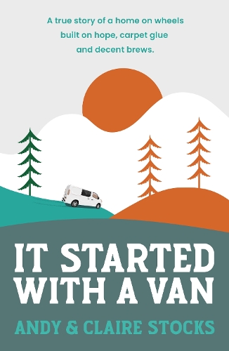 It Started with a Van a book by Andy and Claire Stocks - Bookshop.org UK