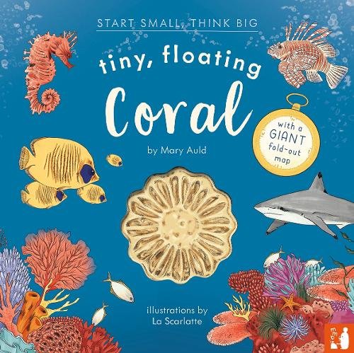 Tiny, Floating Coral: A fact-filled picture book about the life cycle ...