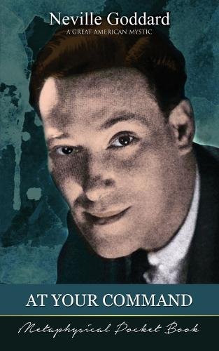 At Your Command ( Metaphysical Pocket Book ) a book by Neville Goddard ...